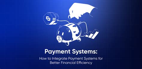 How To Integrate Payment Systems For Better Financial Efficiency Paysaxas