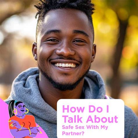 How Do I Talk About Safe Sex With My Partner Big Sis
