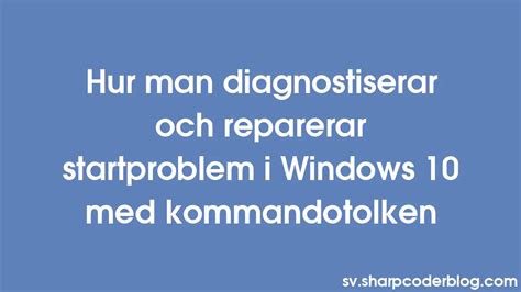 Hur Man Diagnostiserar Och Reparerar Startproblem I Windows 10 Med