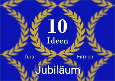 10 Ideen Für Ein Unvergessliches Firmenjubiläum