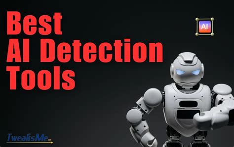 Best AI Detection Tools Foolproof Content Creation