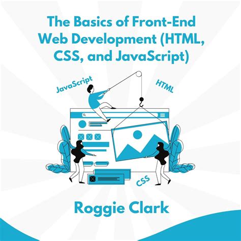 The Basics Of Front End Web Development HTML CSS And JavaScript EBook By Roggie Clark EPUB