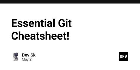 Essential Git Cheatsheet Dev Community