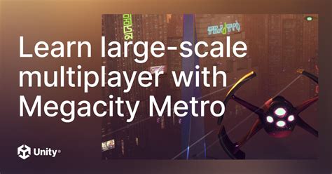 Learn Large Scale Multiplayer With Megacity Metro Unity