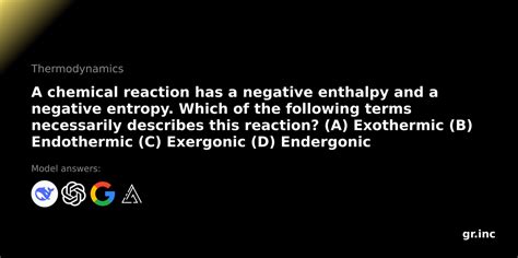 A Chemical Reaction Has A Negative Enthalpy And A… General Reasoning