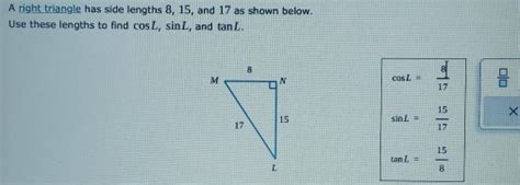 Solved A Right Triangle Has Side Lengths 8 15 And 17 As Shown Below Use These Lengths To