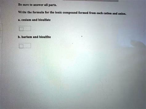 SOLVED Be Sure To Answer All Parts Write The Formula For The Ionic Compound Formed From Each