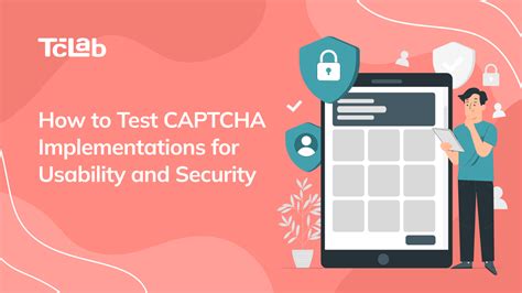 🤖 how to test captcha implementations for usability and security
