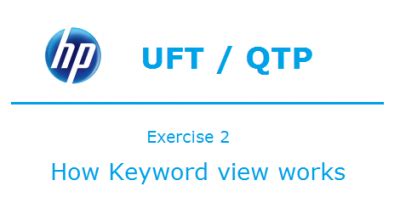 UFT QTP Exercise Brief Explanation Of How Keyword View Works