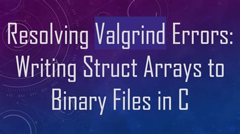 Resolving Valgrind Errors Writing Struct Arrays To Binary Files In C