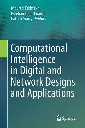 Computational Intelligence In Digital And Network Designs And Applications Softarchive