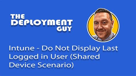 Intune Do Not Display Last Signed In User Shared Device Scenario