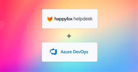 Integrate Azure Devops With Happyfox Ticketing System Customer