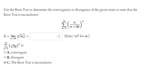 solved use the root test to determine the convergence or