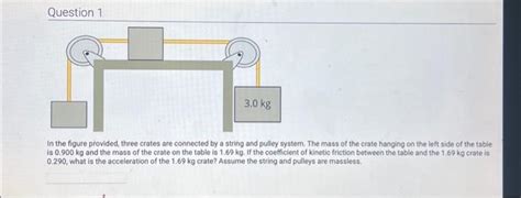 solved question 1 in the figure provided three crates are