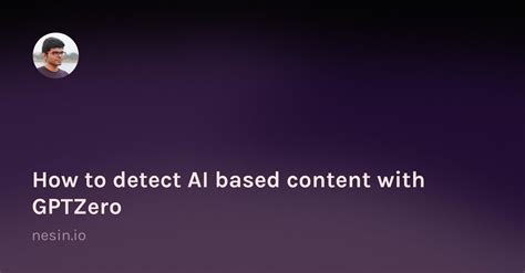 how to detect ai based content with gptzero