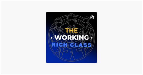 ‎the Working Rich Class On Apple Podcasts