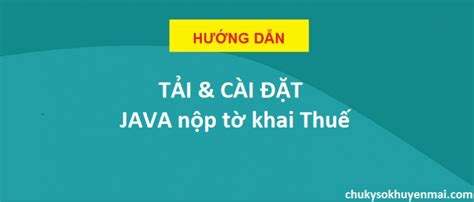 Hướng dẫn cài đặt Java để nộp tờ khai thuế mới nhất Chữ ký số khuyến mãi giá tốt nhất thị