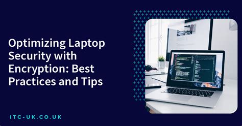 Optimizing Laptop Security With Encryption Best Practices And Tips