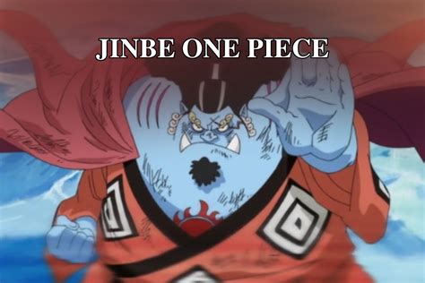 Jinbe One Piece Sức Mạnh Và Vai Trò Của Hiệp Sĩ Biển Cả