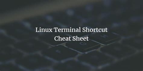 Linux Terminal Shortcut Cheat Sheet