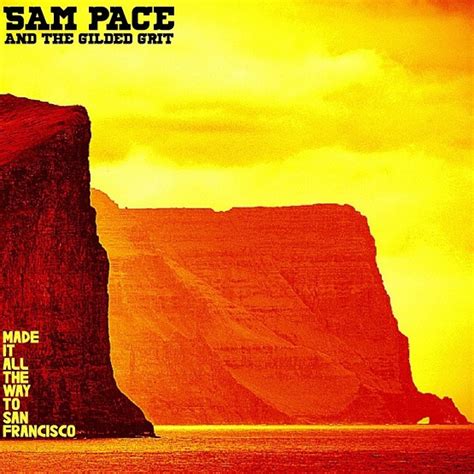 Sam Pace And The Gilded Grit Made It All The Way To San Francisco Obscure Sound