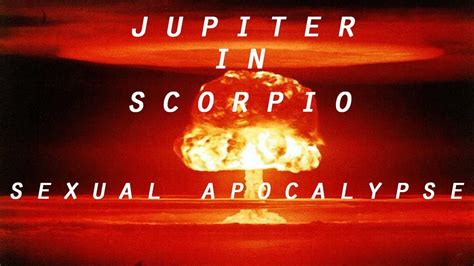 Jupiter In Scorpio Sexual Apocalypse Youtube