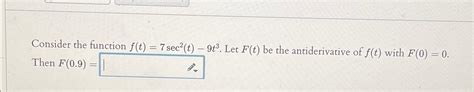 Solved Consider The Function F T 7sec2 T 9t3 Let F T Chegg Com