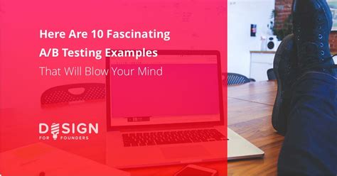 Here Are Fascinating A B Testing Examples That Will Blow Your Mind