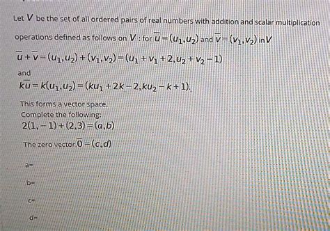 Solved Let V Be The Set Of All Ordered Pairs Ofreal Numbers With