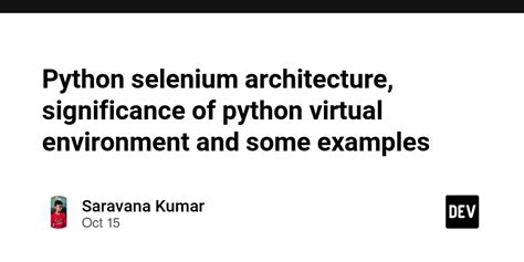 Python Selenium Architecture Significance Of Python Virtual