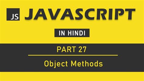 Javascript Tutorial In Hindi For Beginners Part 27 Object Methods In Javascript Youtube
