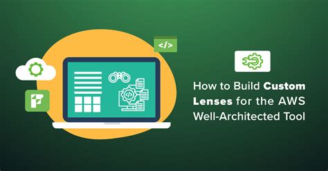 How To Build Custom Lenses For The Aws Well Architected Tool