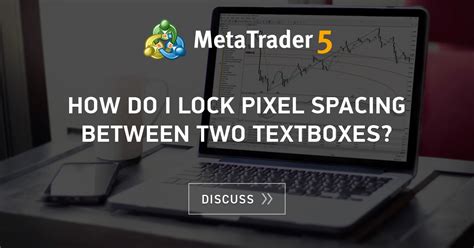 how do i lock pixel spacing between two textboxes price chart mql4