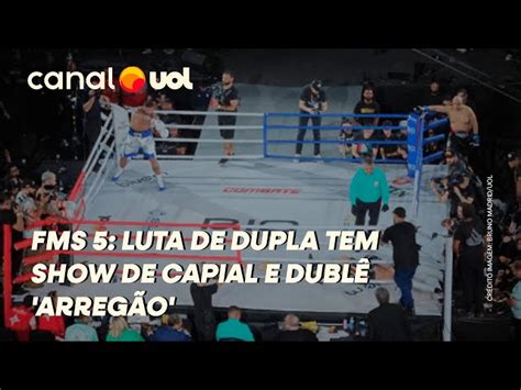 Fms 5 Luta De Dupla Tem Gritos Por Beijo Show De Capial E Dublê Fora