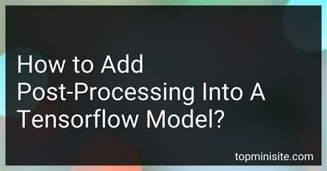 How To Add Post Processing Into A Tensorflow Model In 2024