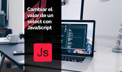 Cambiar El Valor De Un Select Con Javascript ️