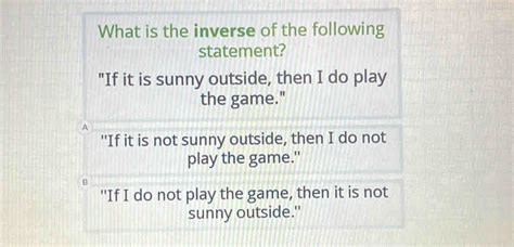 What Is The Inverse Of The Following Statement If It Is Sunny Outside