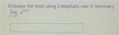 Solved Evaluate The Limit Using Lhospitals Rule If
