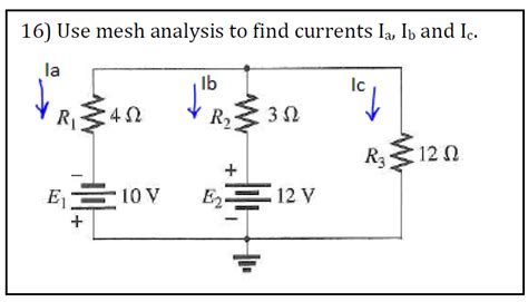 Solved Use Mesh Analysis To Find Currents La Ib And Ic Chegg