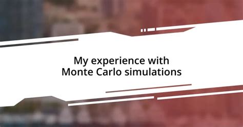 my experience with monte carlo simulations za