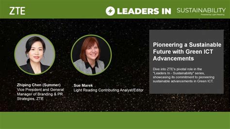 Zte Pioneering A Sustainable Future With Green Ict Advancements Fast Chats Zhiping Chen