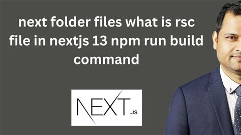 Next Folder Files What Is Rsc File In Nextjs 13 Npm Run Build Command