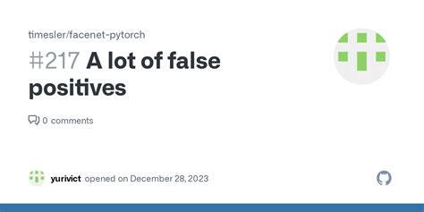 a lot of false positives · issue 217 · timesler facenet pytorch · github