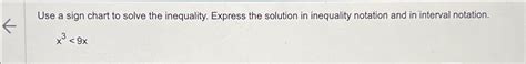 Solved Use A Sign Chart To Solve The Inequality Express The