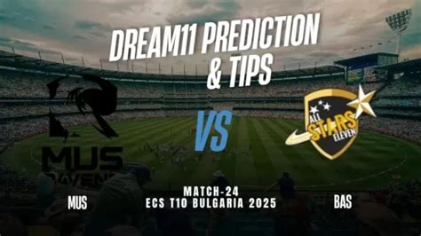 Ecs T10 2025 Mus Vs Bas Playing 11 Dream11 Team My11circle Prediction