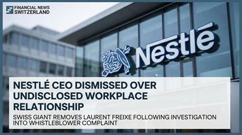 Nestlé Ceo Dismissed Over Undisclosed Workplace Relationship