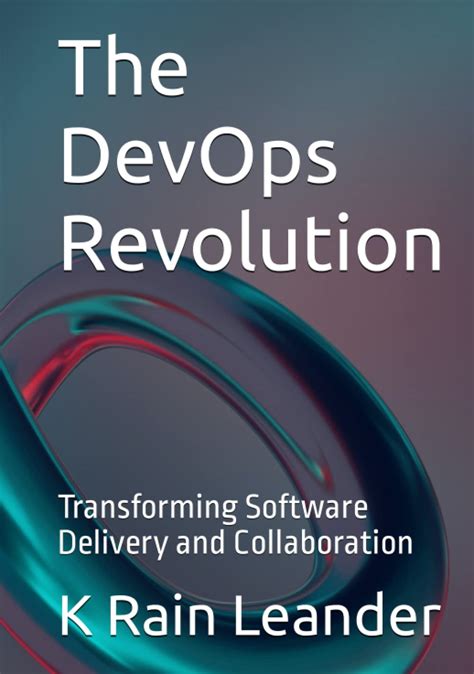 The Devops Revolution Transforming Software Delivery And Collaboration