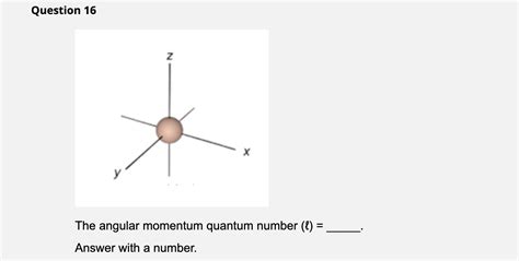 Solved Question 16the Angular Momentum Quantum Number