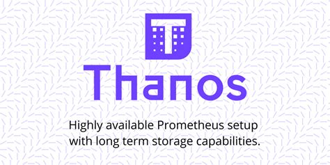 Thanos Highly Available Prometheus Setup With Long Term Storage Capabilities
